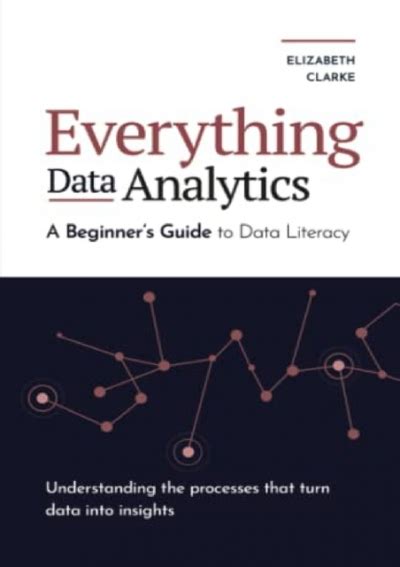 Read Pdf Everything Data Analytics A Beginners Guide To Data Literacy Understanding The