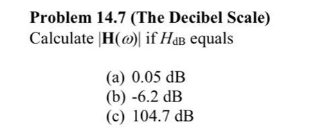 Solved Problem 14 7 The Decibel Scale Calculate H ω if Chegg com
