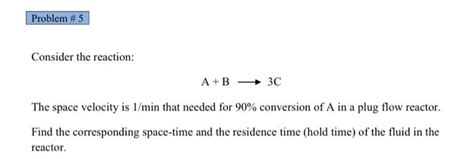 Solved Consider The Reaction A B 3c The Space Velocity Is