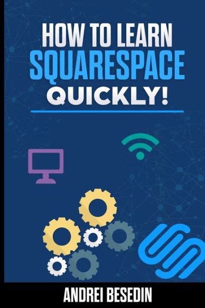 How To Learn Squarespace Quickly By Andrei Besedin Paperback Barnes