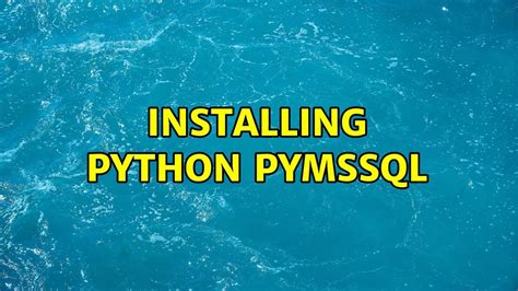 Installing Python Pymssql Youtube