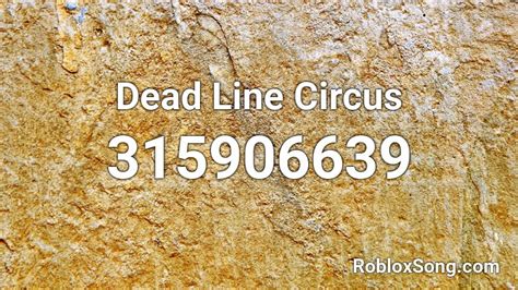 Dead Line Circus Roblox Id Roblox Music Codes