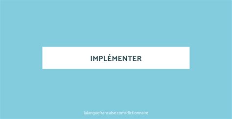 Définition de implémenter Dictionnaire français