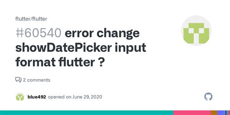 Error Change ShowDatePicker Input Format Flutter Issue 60540 Flutter Flutter GitHub