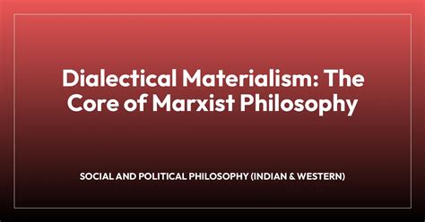 Dialectical Materialism The Core Of Marxist Philosophy • Philosophy Institute