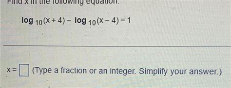 Solved Log10 X 4 Log10 X 4 1x Type A Fraction Or An