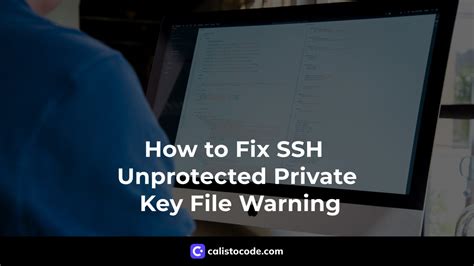 How To Fix SSH Unprotected Private Key File Warning Calisto Code