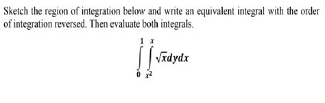 solved sketch the region of integration below and write an
