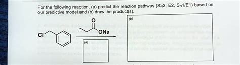 Solved For The Following Reaction A Predict The Reaction Pathway Sn2 E2 Sni E1 Based On