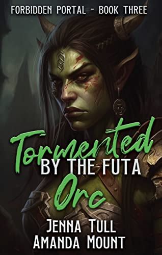 Tormented By My Orc Futa Futa On Female Fantasy Erotic Romance