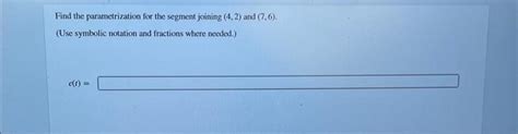 Solved Find The Parametrization For The Segment Joining