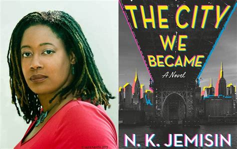 Nk Jemisin Wrote A Sci Fi Ode To New York City—then It Became Reality