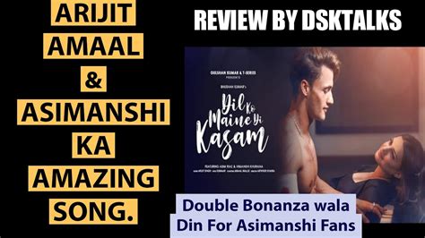 Dil Ko Mene Di Kasam Arijit Singh Asim Riaz Himanshi Khurana