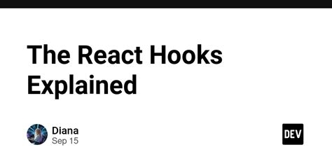 The React Hooks Explained Dev Community