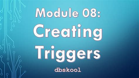 Module 08 Creating Triggers