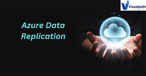 Azure Data Replication Visualpath