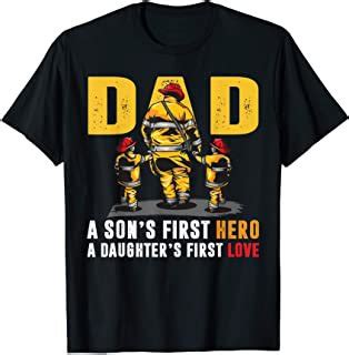 Mens Dad Sons First Hero Daughters First Love Firefighter Gift Tee