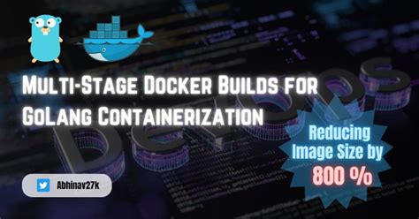 Abhinav Kumar On Linkedin Optimize Golang Apps Multi Stage Docker Builds