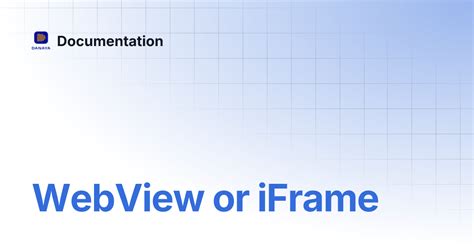Webview Or Iframe Documentation