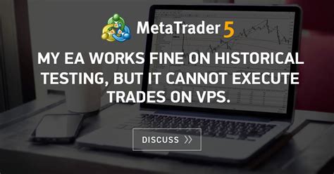 My Ea Works Fine On Historical Testing But It Cannot Execute Trades On Vps Hedging Of