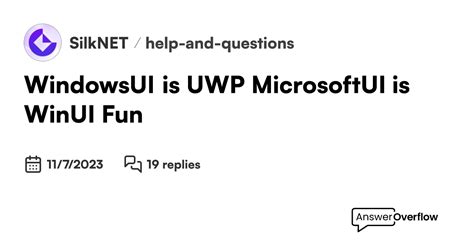 Windowsui Is Uwp Microsoftui Is Winui Fun Silknet