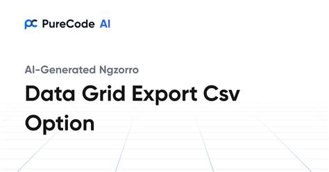 Build Smarter Ngzorro Data Grid Export Csv Option With Ai