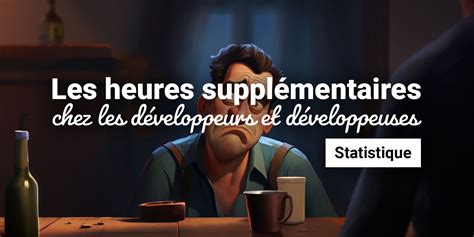 Quel Pourcentage De Devs Font Des Heures Supplémentaires Blog