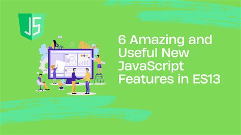 6 Amazing And Useful New Javascript Features In Es13