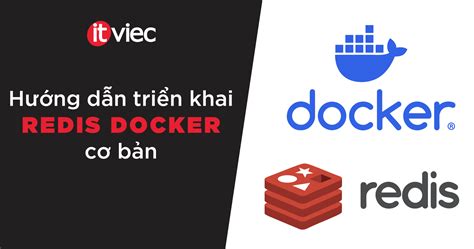 Tối ưu Hóa Redis Với Docker Hướng Dẫn Cơ Bản Cho Người Mới Itviec Blog