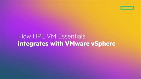 How Hpe Vm Essentials Integrates With Vmware Vsphere Youtube