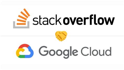 Stack Overflow And Google Cloud Partnership Revolutionizing Developer