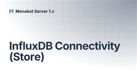 Influxdb Connectivity Store Monokot Server 1 X