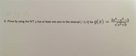 Solved Prove By Using The Ivt G Has At Least One Zero In The