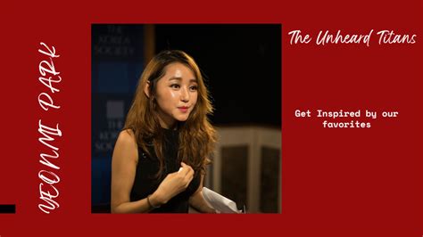 Yeonmi Park From Defector To Defender The Incredible Journey Of A