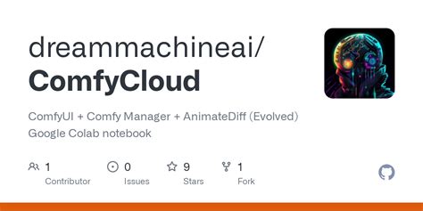 Github Dreammachineai Comfycloud Comfyui Comfy Manager Animatediff Evolved Google Colab
