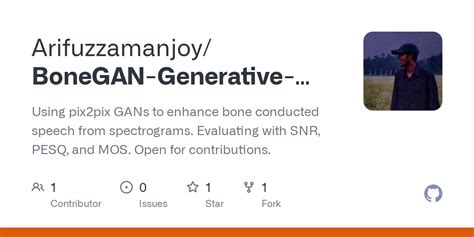 Github Arifuzzamanjoybonegan Generative Adversarial Networks For Bone Conducted Speech Using