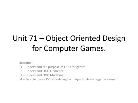 Unit 71 Object Oriented Design For Computer Games Pptx
