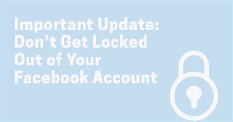 Important Update Dont Get Locked Out Of Your Facebook Account Granular