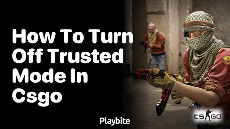 How To Turn Off Trusted Mode In CS GO Playbite