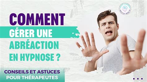 Comment Gerer Une Abreaction En Hypnose Youtube