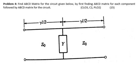 Solved Problem Find ABCD Matrix For The Circuit Given Chegg