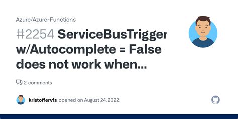 Servicebustrigger Wautocomplete False Does Not Work When Processing