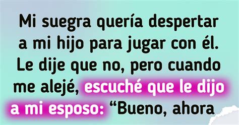 Mi Suegra Y Mi Esposo Creen Que Saben M S De Mi Beb Que Yo Y Toman Decisiones A Mis Espaldas