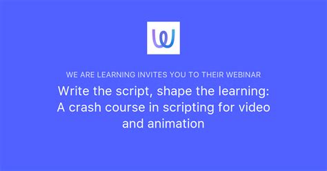 Write The Script Shape The Learning A Crash Course In Scripting For