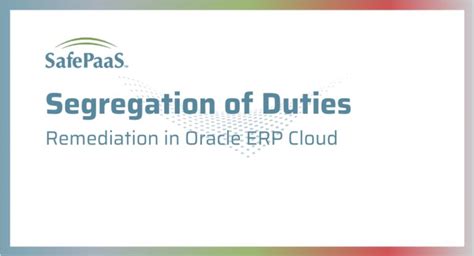 Segregation Of Duties Remediation In Oracle Erp Cloud Safepaas