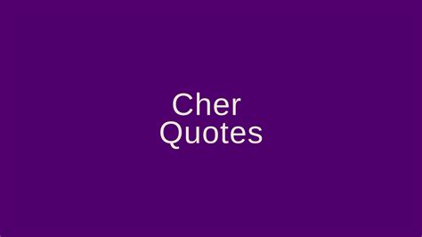 Cher Quotes Pretty Phrases