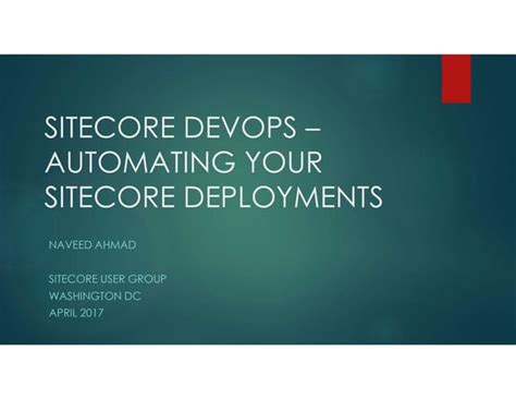 Sitecore Devops Automating Your Sitecore Deployments By Naveed Ahmad Ppt