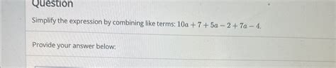 Solved Questionsimplify The Expression By Combining Like