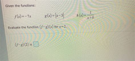Given The Functions Fx 7x Gx X51 Hx X5 Evaluate The