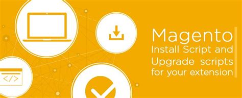 magento install script and upgrade scripts for your extension